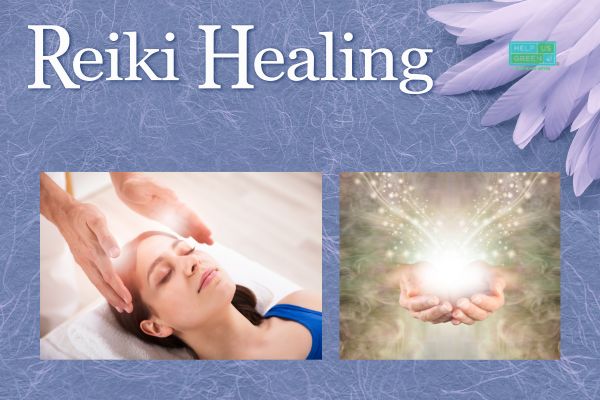 Reiki Healing Guide: How It Works and Benefits – Help Us Green